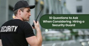 10 Questions To Ask When Hiring a Security Guard | Condor Security